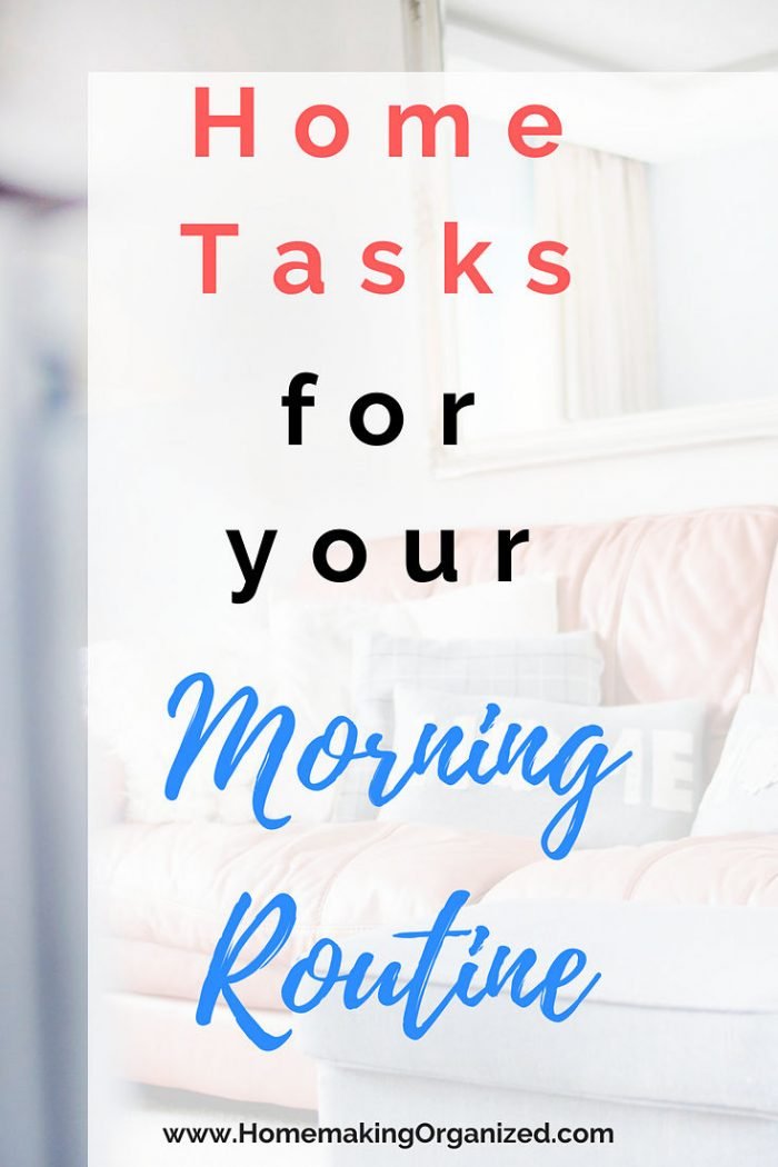 3 Home Tasks to Add to Your Morning Routine - Homemaking Organized