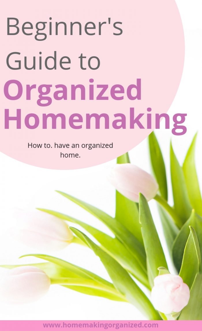 THE BEGINNERS GUIDE TO an ORGANIZED Home - Homemaking Organized