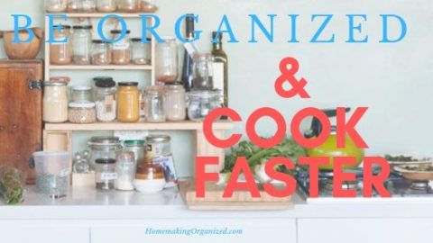 Cook Faster While Being More Organized with These 10 Tips - Homemaking ...