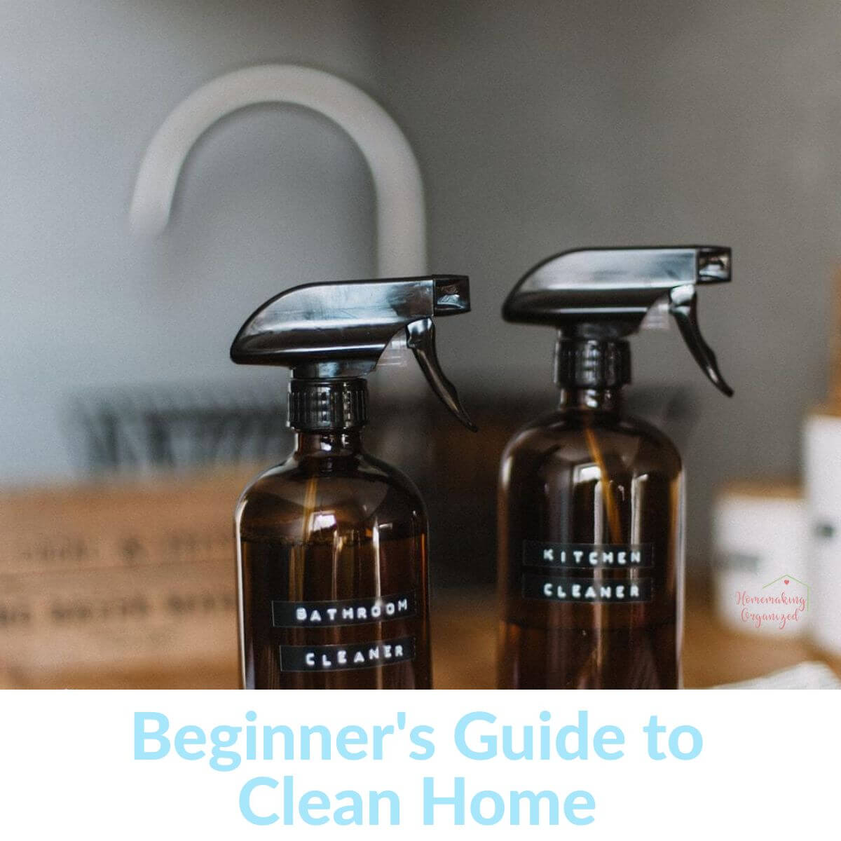 How to Have a Clean Home - Homemaking Organized